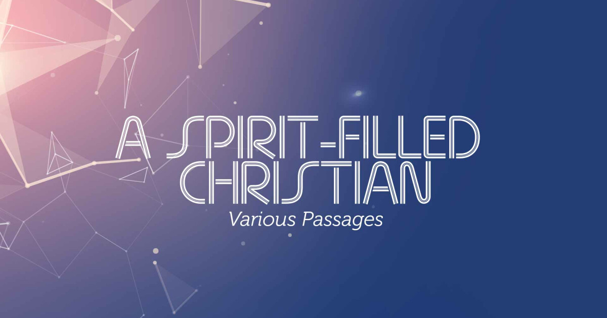 A Spirit-Filled Christian | Sermons | Search the Scriptures